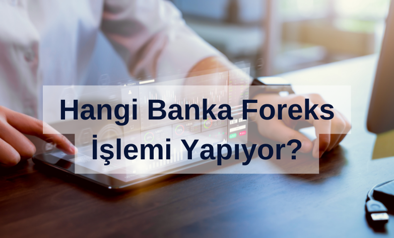 Hangi Banka Foreks İşlemi Yapıyor | Forex Bulunan Bankalar